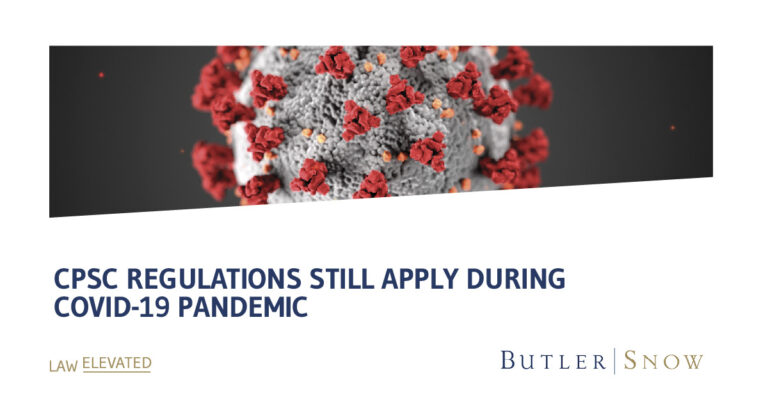 Butler Snow | CPSC Regulations Still Apply During COVID-19 Pandemic